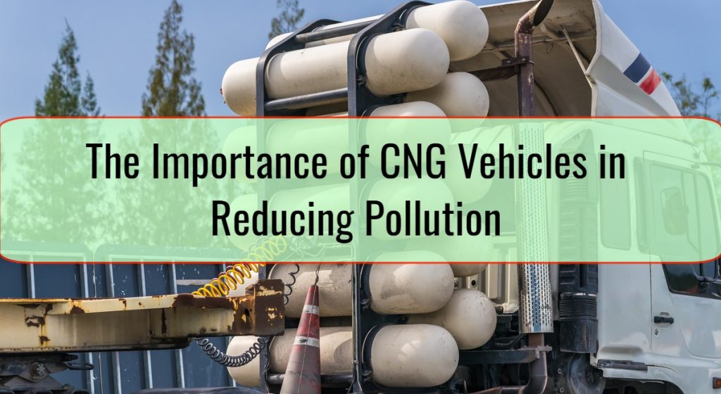 The Importance of CNG Vehicles in Reducing Pollution - Inspired spot