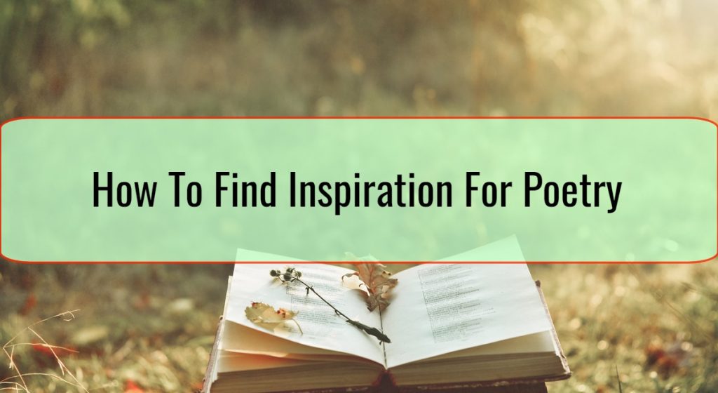 How To Find Inspiration For Poetry • Dzhingarov